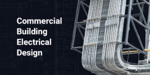 Commercial Building Electrical Design | CSI Engineering Blog